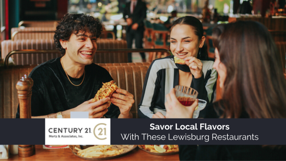 Savor Local Flavors With These Lewisburg Restaurants - Century 21 Mertz ...