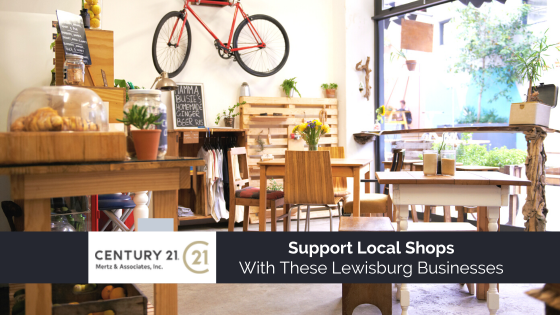 Support Local Shops With These Lewisburg Businesses - Century 21 Mertz ...